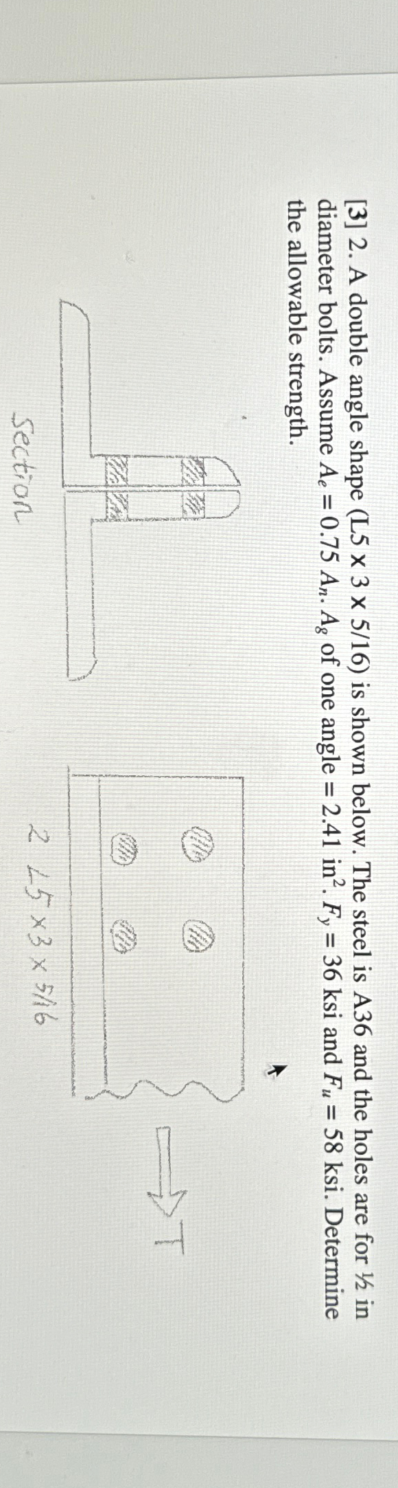 Solved [3] 2. ﻿A double angle shape (L5 ×3×516 ) ﻿is shown | Chegg.com