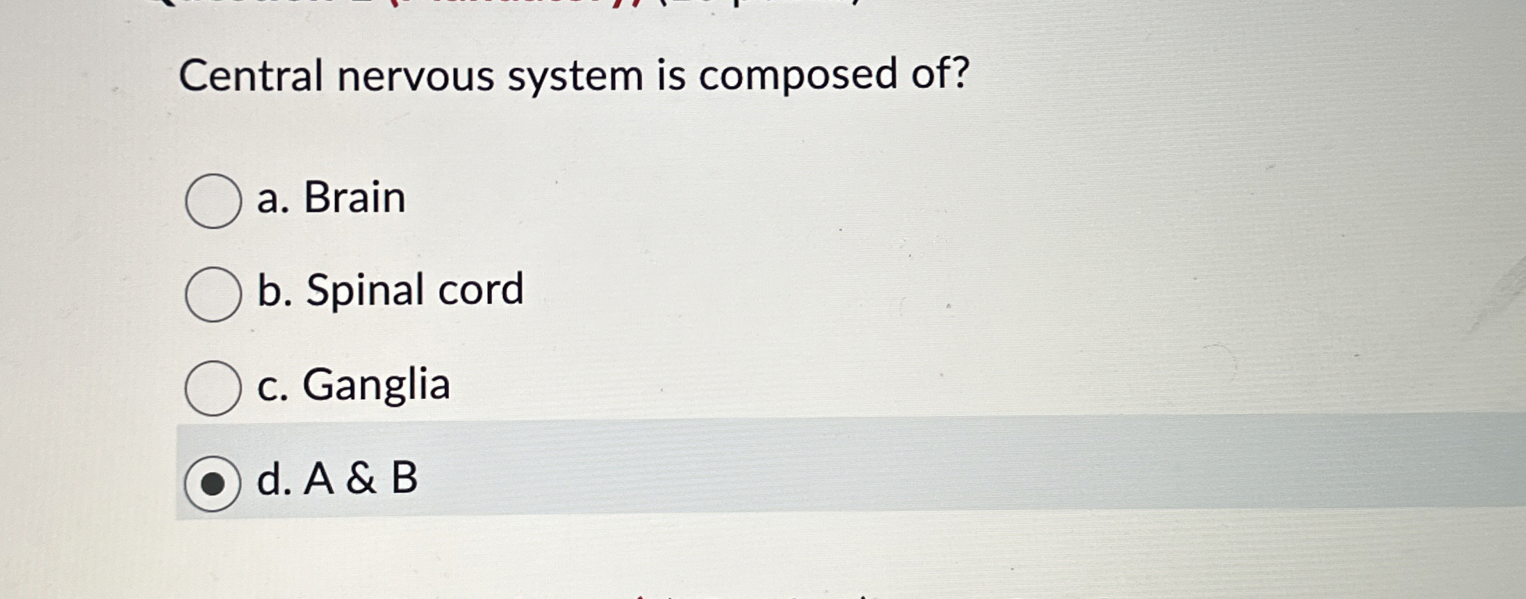 Solved Central nervous system is composed of?a. ﻿Brainb. | Chegg.com