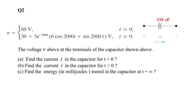 Solved v={60 V,30+5e−500t(6cos2000t+sin2000t)V,t≤0t≥0 The | Chegg.com