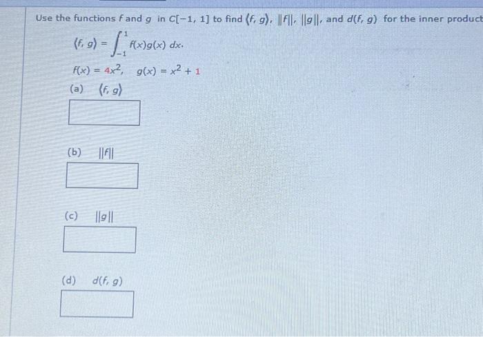 Solved Use the functions f and g in C[-1, 1] to find (f, g), | Chegg.com