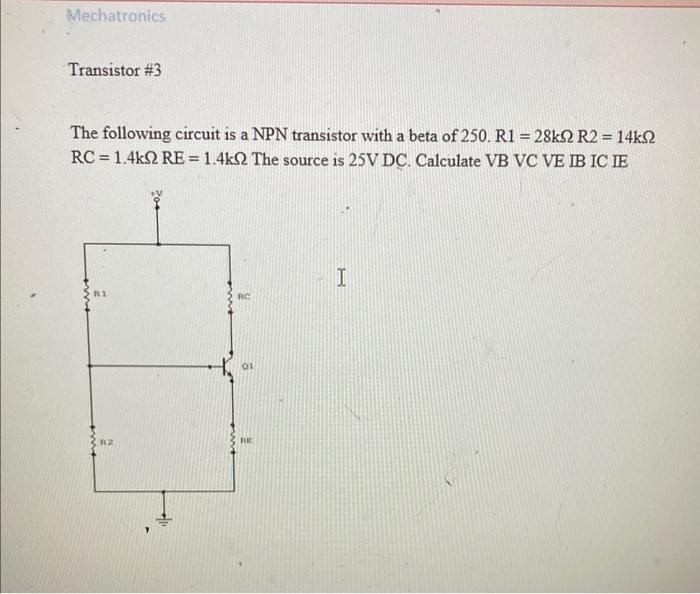 Solved Mechatronics Transistor #2 The following circuit is a | Chegg.com
