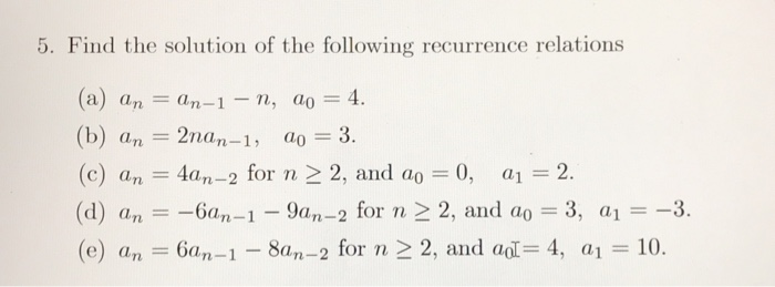 Solved 5. Find the solution of the following recurrence | Chegg.com