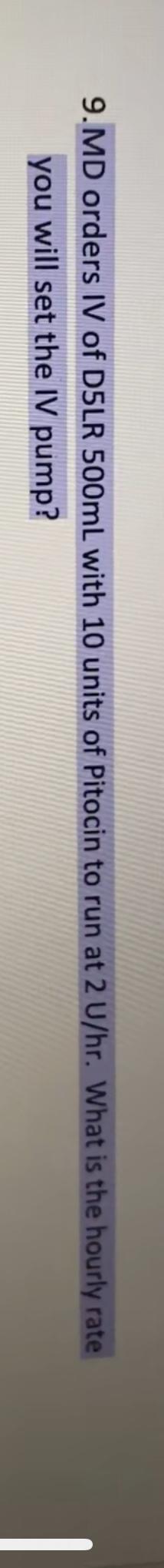 Solved 9.MD orders IV of D5LR 500mL ﻿with 10 ﻿units of | Chegg.com