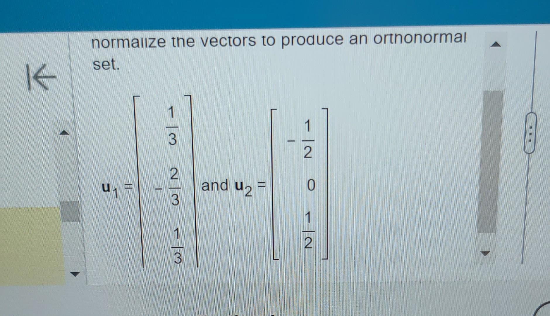 Solved I need to normalize the vectors to produce an | Chegg.com