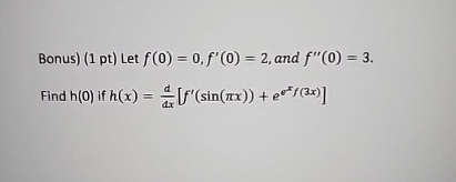 Solved Bonus) (1 ﻿pt) ﻿Let f(0)=0,f'(0)=2, ﻿and | Chegg.com
