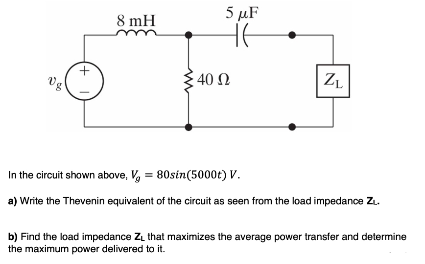 Solved In the circuit shown above, Vg=80sin(5000t)V.a) | Chegg.com