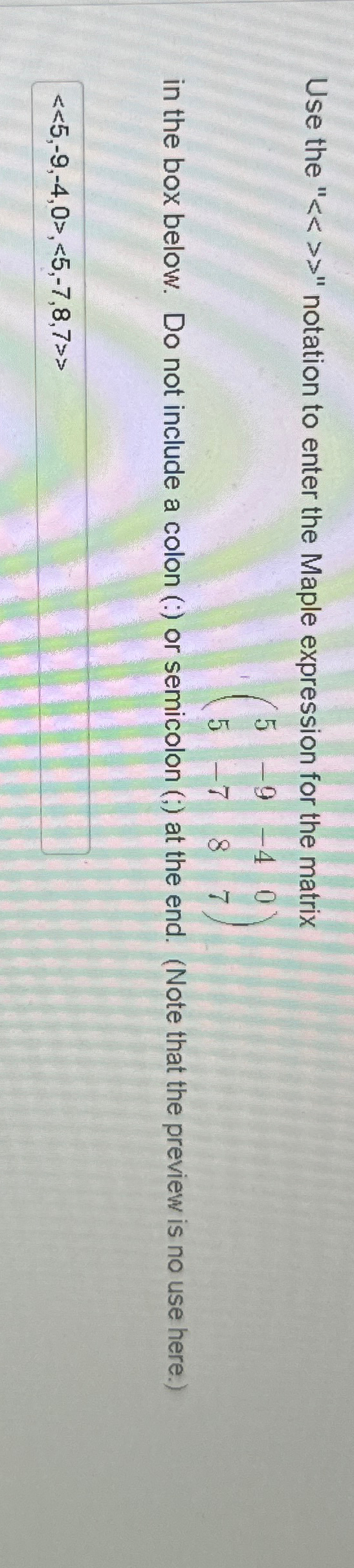 Solved Use the " > " ﻿notation to enter the Maple | Chegg.com