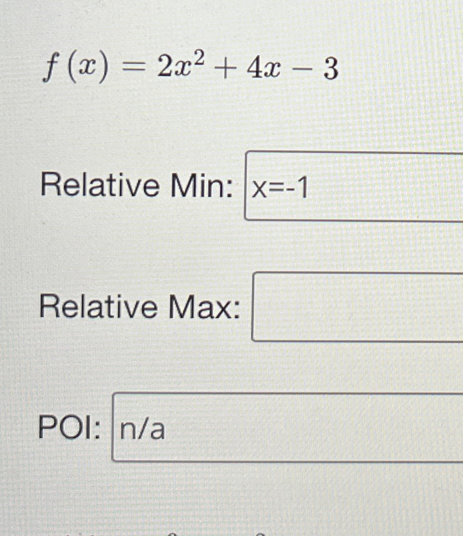 Solved f(x)=2x2+4x-3Relative Min:Relative Max: POI: | Chegg.com