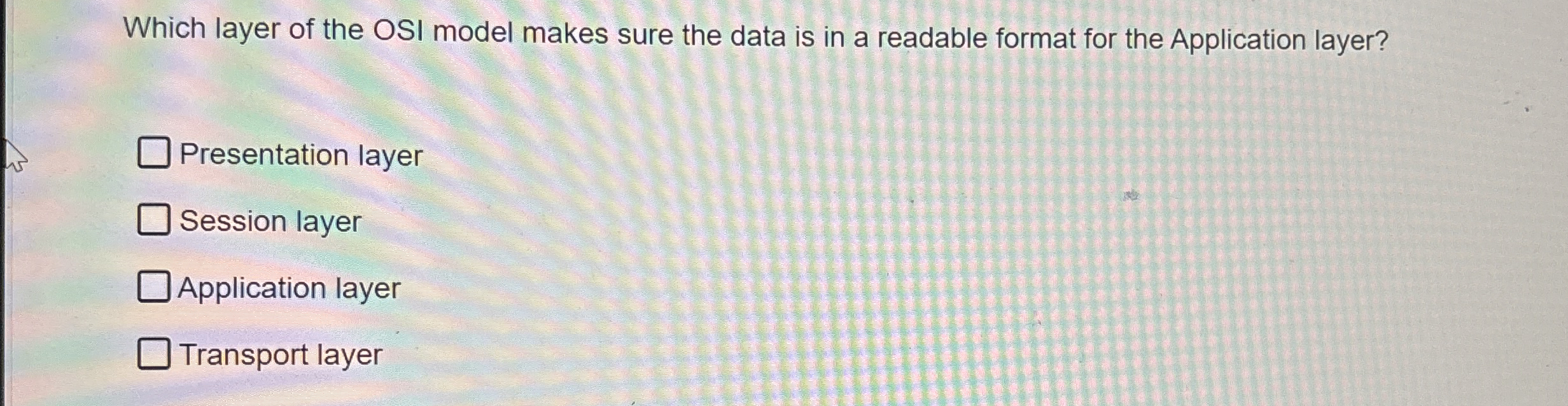 Solved Which layer of the OSI model makes sure the data is | Chegg.com