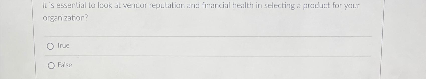 Solved It is essential to look at vendor reputation and | Chegg.com