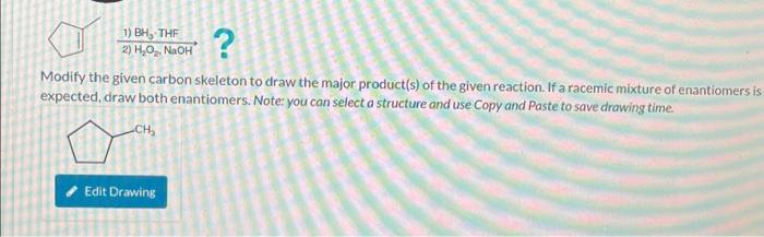Solved ? Modify the given carbon skeleton to draw the major | Chegg.com