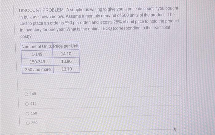 Solved DISCOUNT PROBLEM: A supplier is willing to give you a | Chegg.com