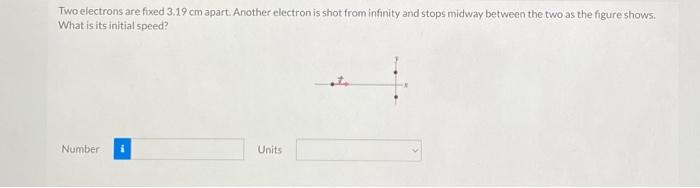 Solved Two electrons are fixed 3.19 cm apart. Another | Chegg.com