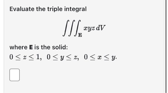 Solved Evaluate the triple integral \\[ | Chegg.com