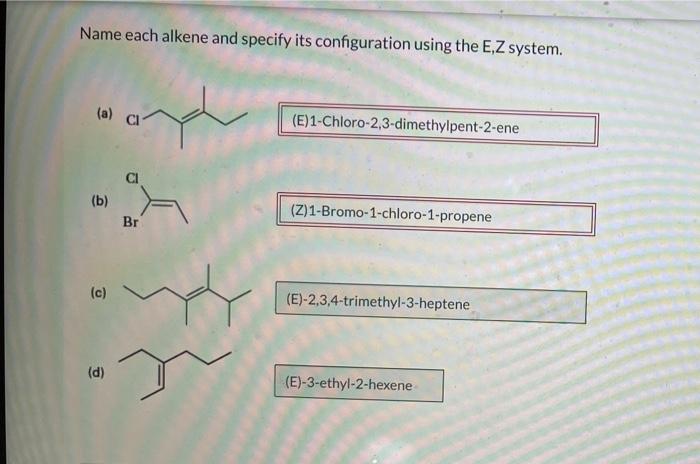 Solved Name Each Alkene And Specify Its Configuration Using