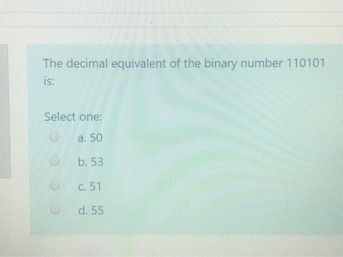 Solved The decimal equivalent of the binary number 110101 | Chegg.com
