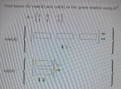 Solved Find bases for row(A) ﻿and col(A) ﻿in the given | Chegg.com