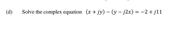 Solved (d) Solve the complex equation \\( (x+j y)-(y-j 2 | Chegg.com