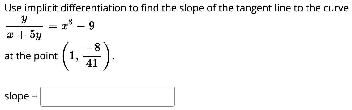Solved Use implicit differentiation to find the slope of the | Chegg.com