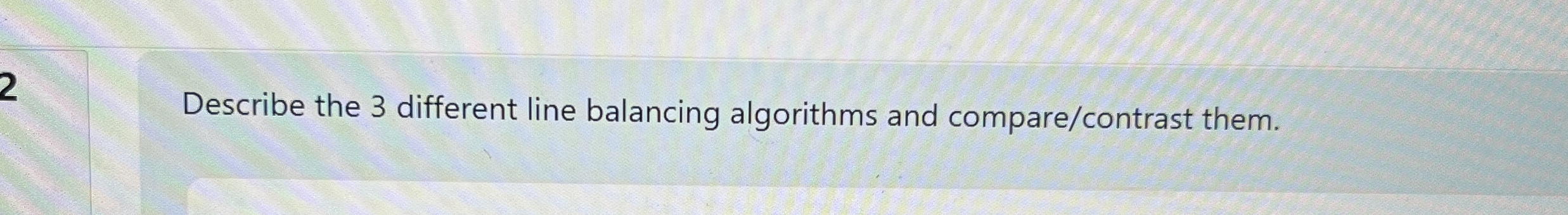Solved Describe the 3 ﻿different line balancing algorithms | Chegg.com