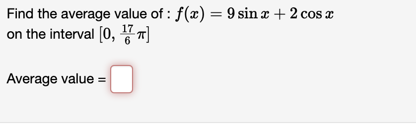 Solved Find the average value of f(x)=9sinx+2cosx on the | Chegg.com
