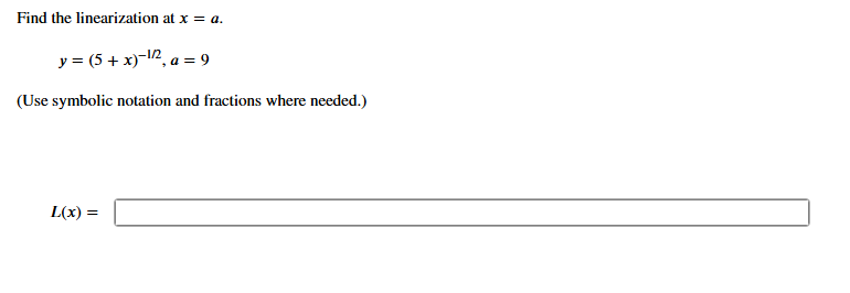 Solved Find the linearization at x=a.y=(5+x)-12,a=9(Use | Chegg.com