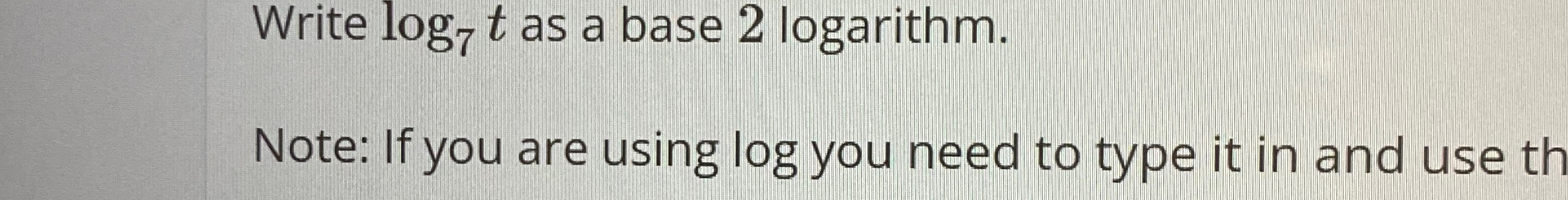 Solved Write log7t ﻿as a base 2 ﻿logarithm.Note: If you are | Chegg.com