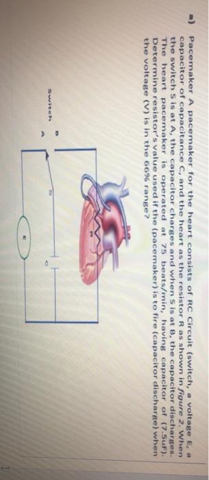 Solved a) Pacemaker A pacemaker for the heart consists of RC | Chegg.com