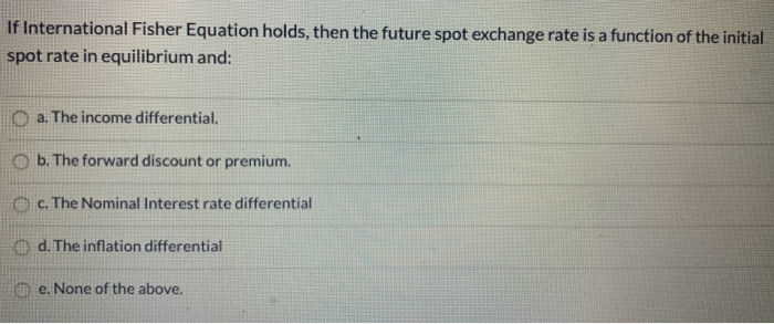 Solved If International Fisher Equation holds, then the | Chegg.com