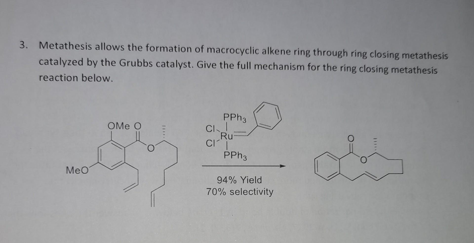 Solved Metathesis Allows The Formation Of Macrocyclic Alkene