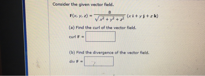 Solved Consider the given vector field. 8 F(x, y, z) = V x2 | Chegg.com