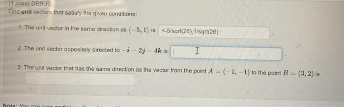Solved (1 point) DEBUG Find unit vectors that satisfy the | Chegg.com
