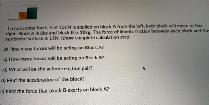 Solved If a horizontal force, F of 130N is applied on block | Chegg.com