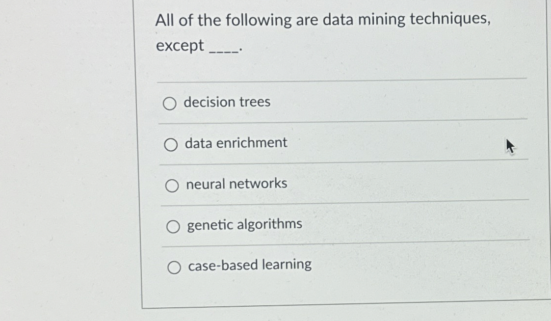 Solved All of the following are data mining techniques, | Chegg.com