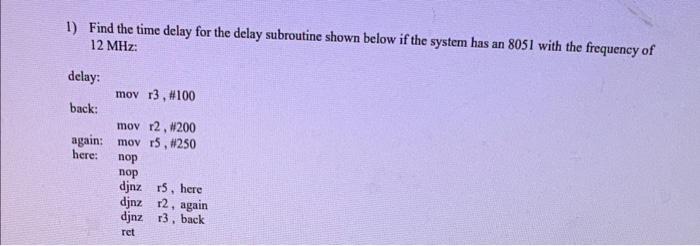 Solved 1) Find the time delay for the delay subroutine shown | Chegg.com