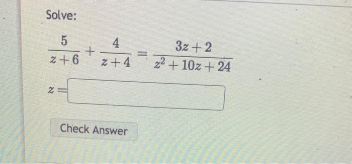 Solved Solve: z+65+z+44=z2+10z+243z+2 | Chegg.com