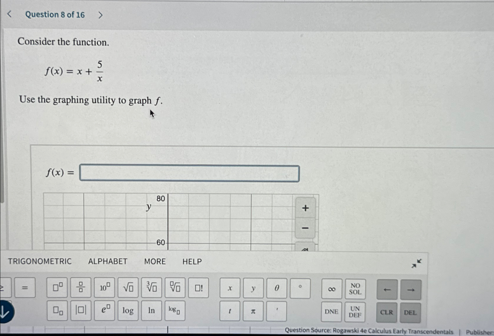 Solved Question 8 ﻿of 16Consider the function.f(x)=x+5xUse | Chegg.com