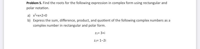 Solved Problem 5. Find the roots for the following | Chegg.com