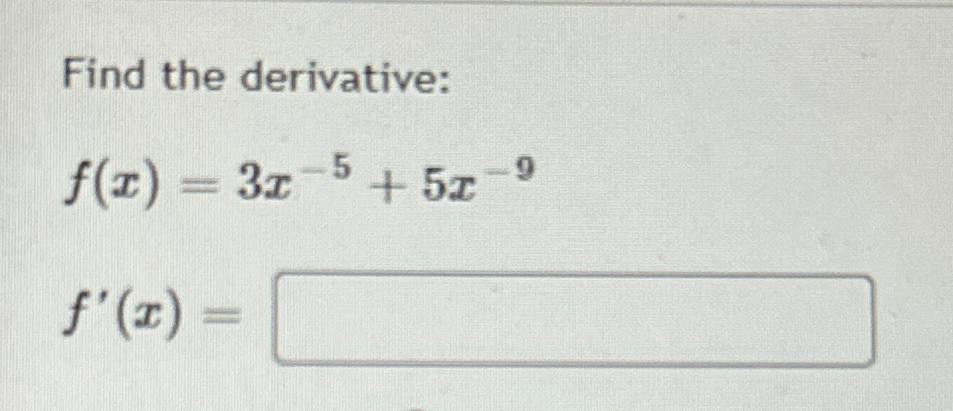 Solved Find the derivative:f(x)=3x-5+5x-9f'(x)= | Chegg.com