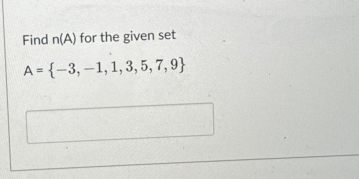 Solved Find n(A) ﻿for the given setA={-3,-1,1,3,5,7,9} | Chegg.com