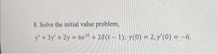 Solved 8. Solve the initial value problem, | Chegg.com