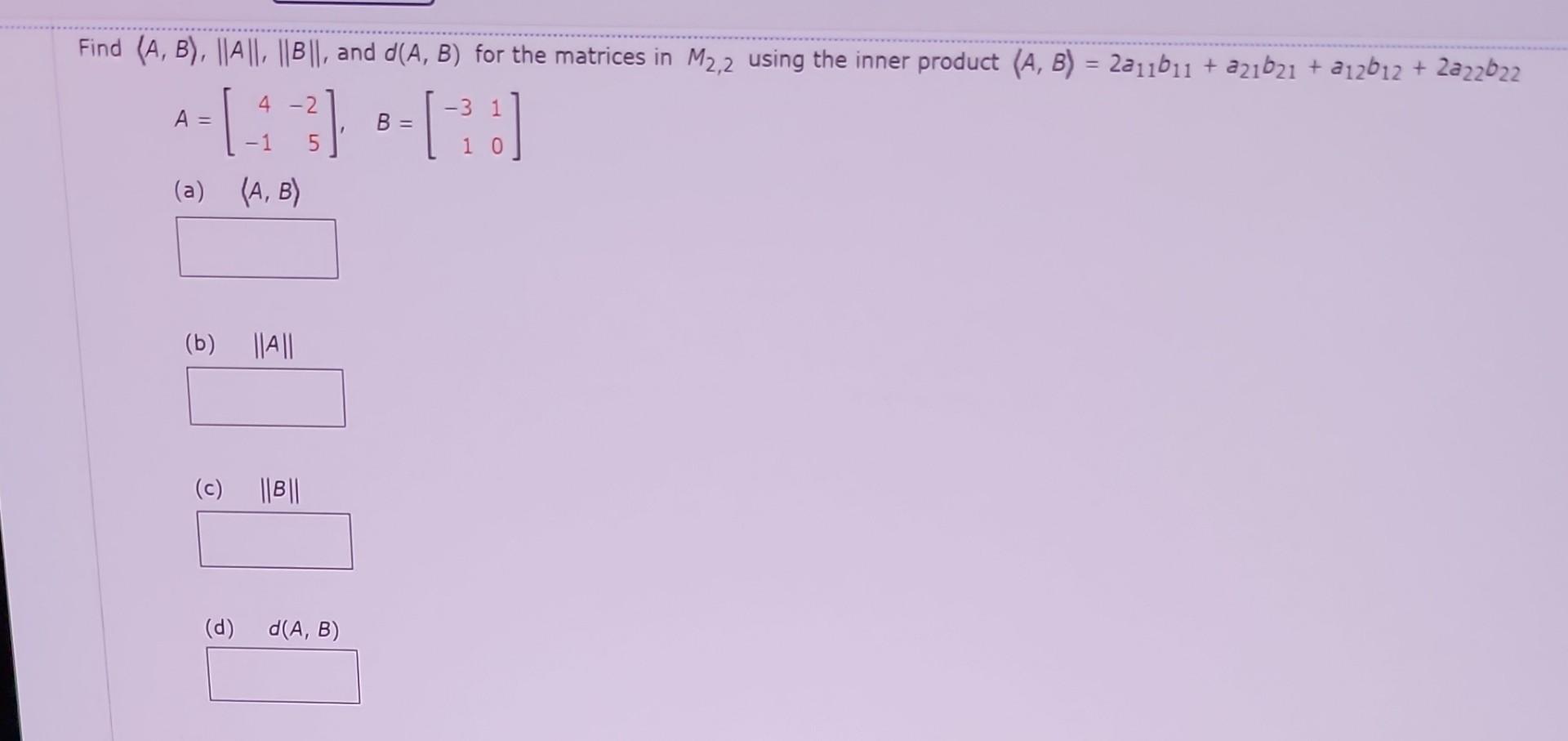 Solved ind A,B ,∥A∥,∥B∥, and d(A,B) for the matrices in | Chegg.com