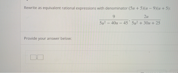 Solved Rewrite as equivalent rational expressions with | Chegg.com
