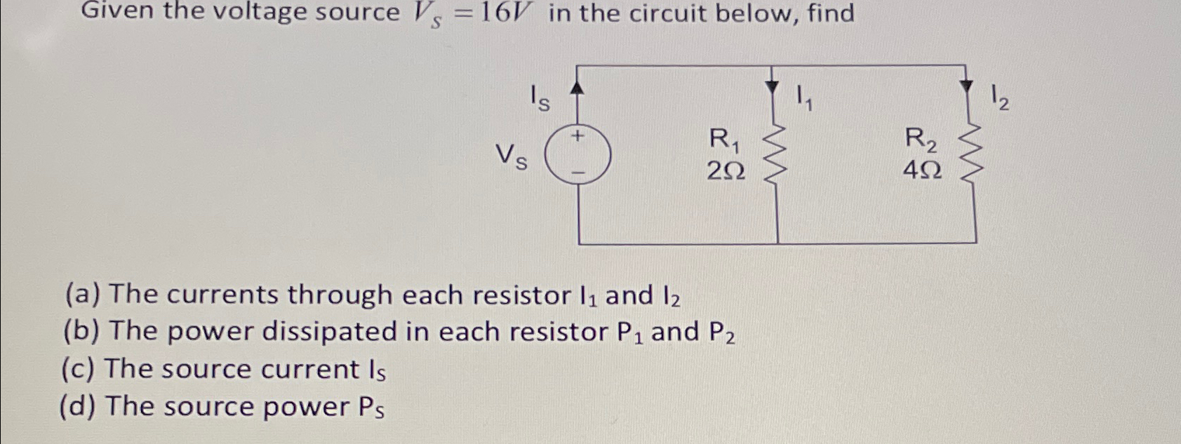 Solved Given the voltage source VS=16V ﻿in the circuit | Chegg.com