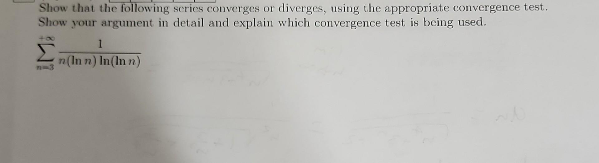Solved \\( \\sum_{n=3}^{+\\infty} \\frac{1}{n(\\ln n) \\ln | Chegg.com