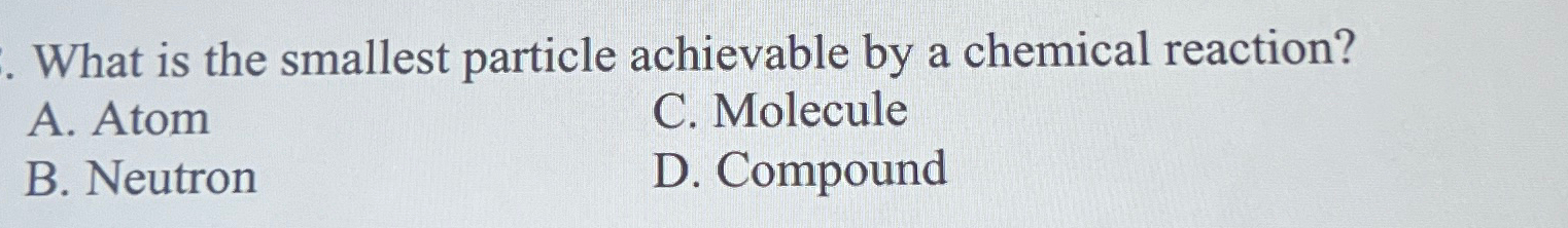 Solved What is the smallest particle achievable by a | Chegg.com