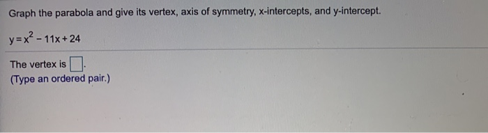 Solved Graph the parabola and give its vertex, axis of | Chegg.com