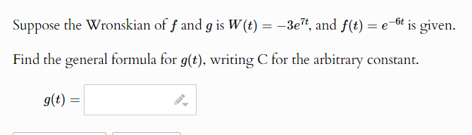 Solved Suppose the Wronskian of f ﻿and g ﻿is W(t)=-3e7t, | Chegg.com