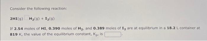 Solved Consider the following reaction: 2HI(g)H2(g)+I2(g) If | Chegg.com