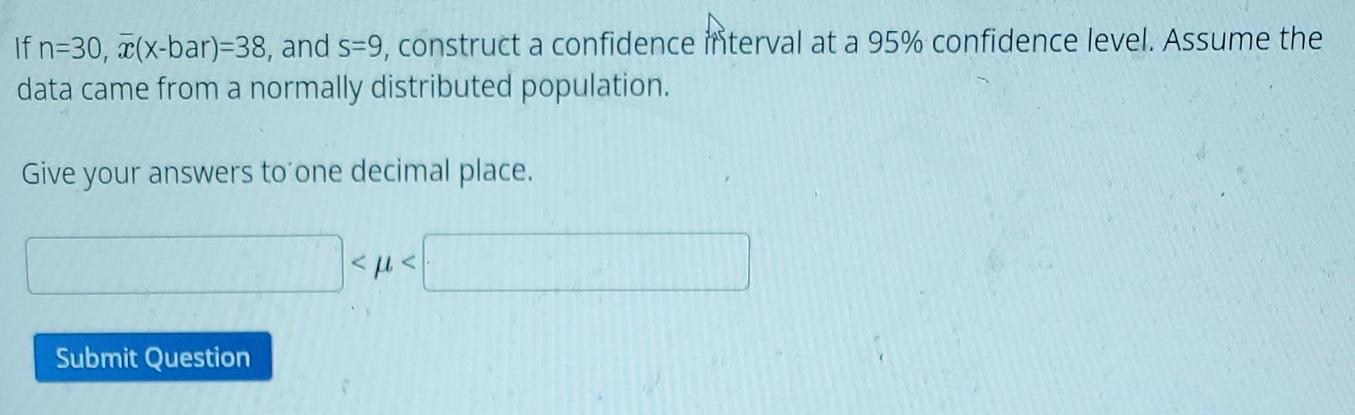 Solved If n=30,xˉ(x−bar)=38, and s=9, construct a confidence | Chegg.com